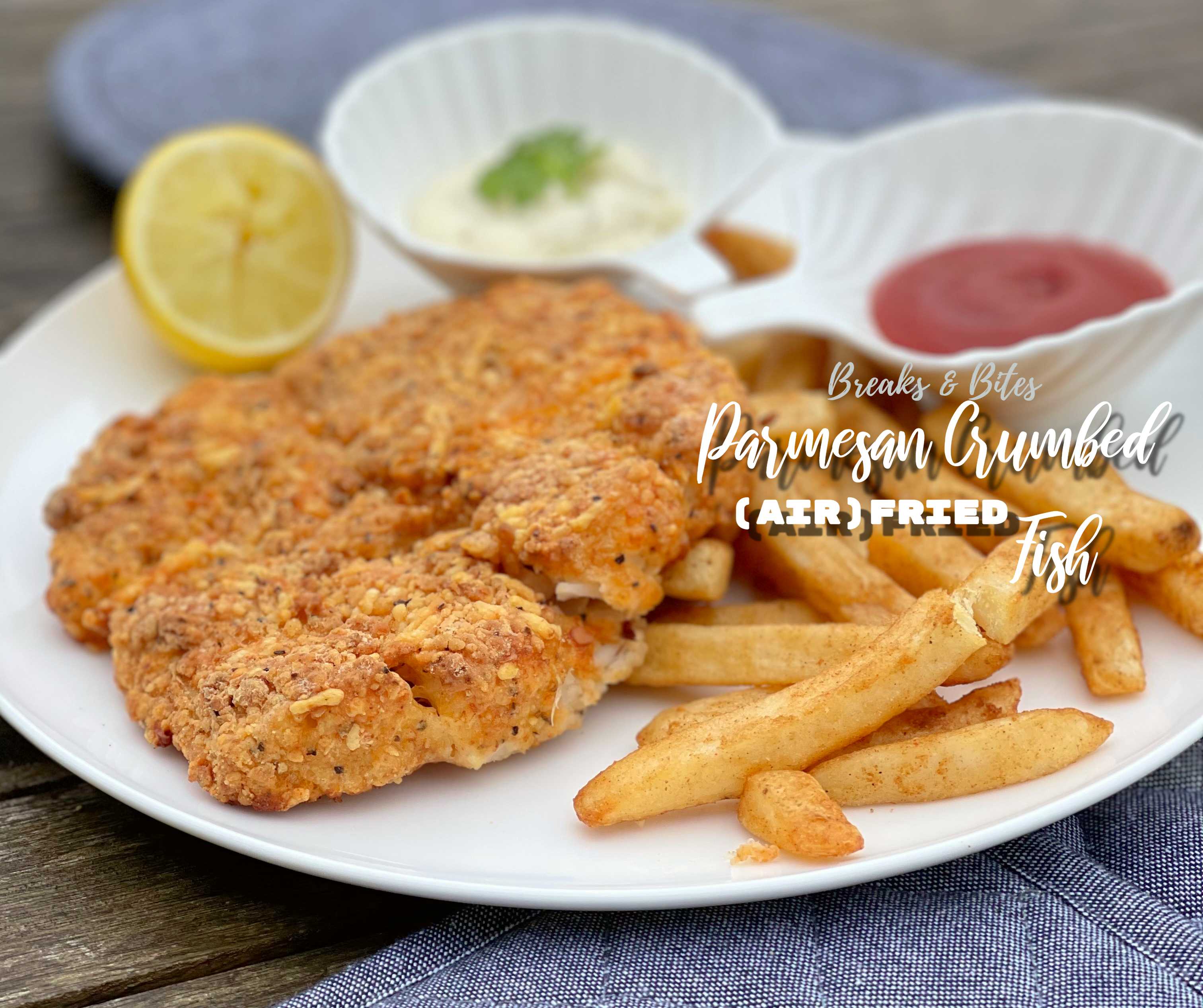 Parmesan Crumbed (Air) Fried Fish – Breaks & Bites