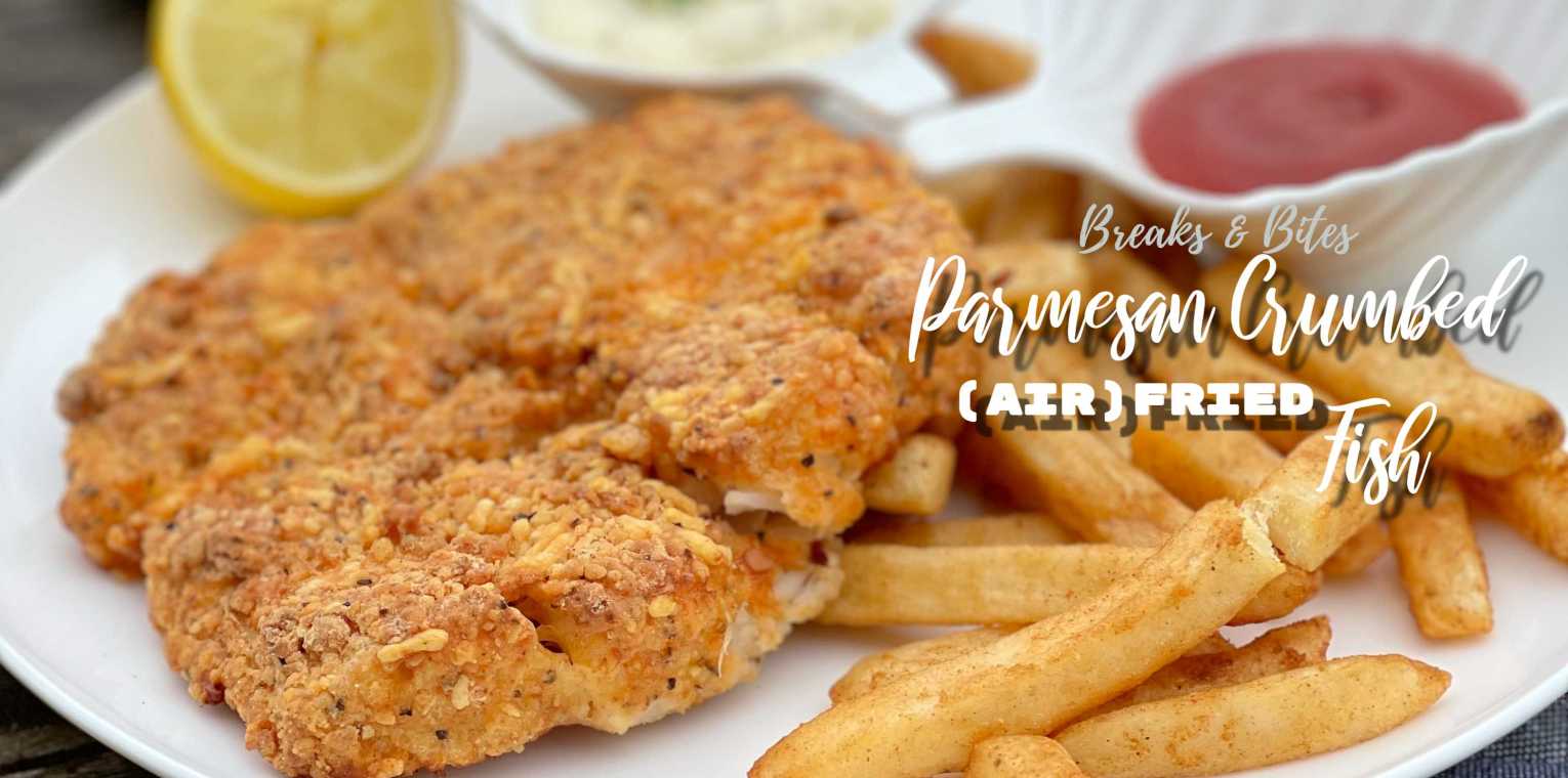 Parmesan Crumbed (Air) Fried Fish – Breaks & Bites